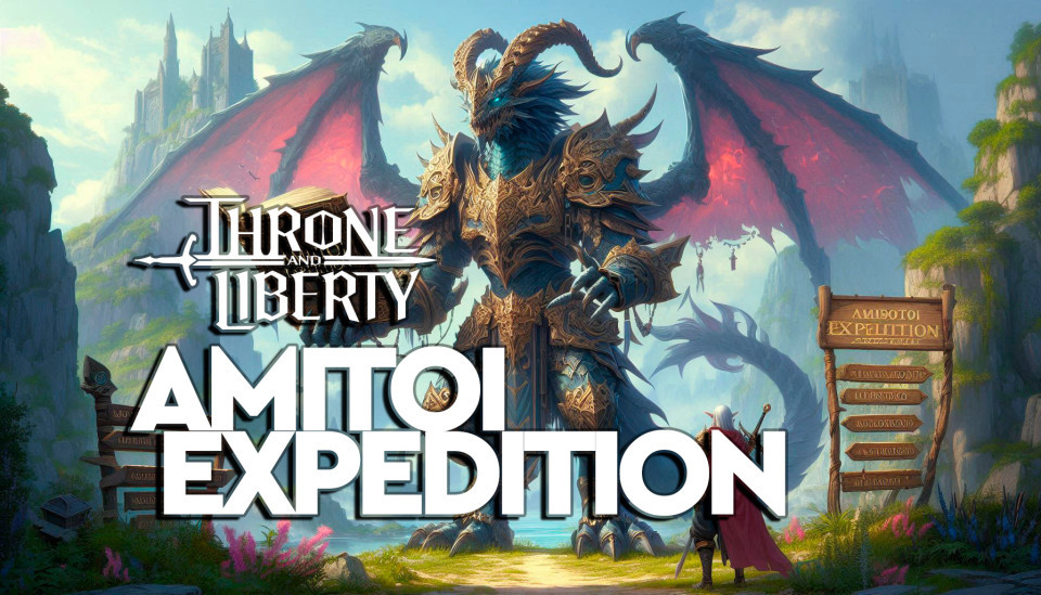 Welcome To Our Guide On Amitoi Expeditions In Throne & Liberty!